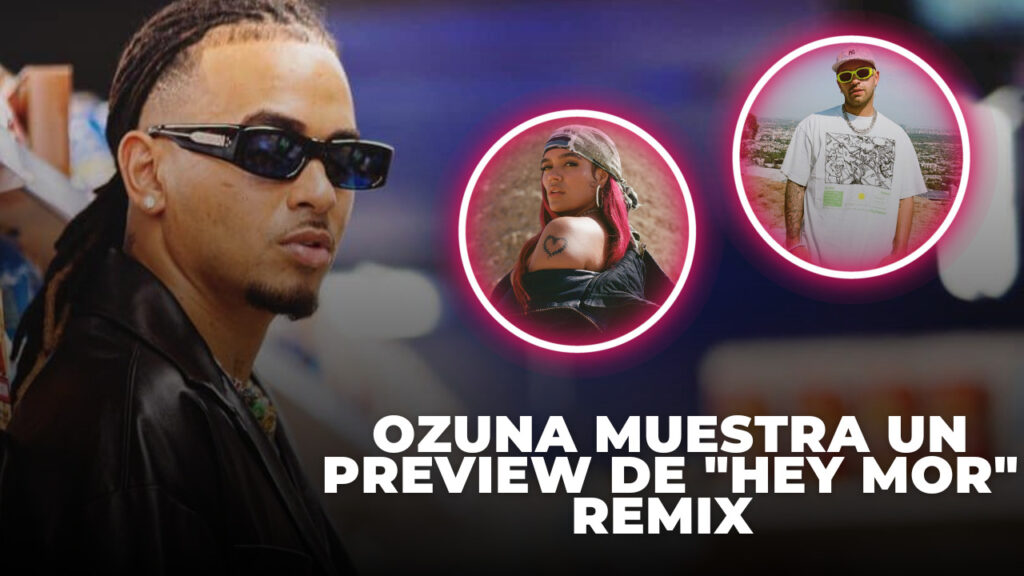 Ozuna Ft. Feid Y Karol G – Hey Mor (Remix) (Preview) – ElGenero ...