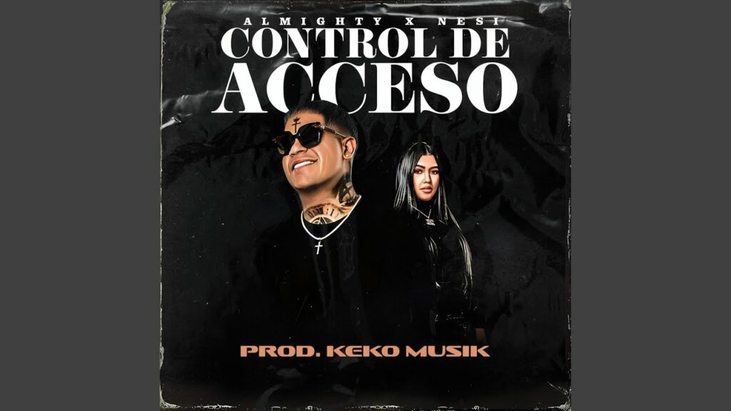 Almighty Ft. Nesi y Keko Musik – Control De Acceso – ElGenero Official ...