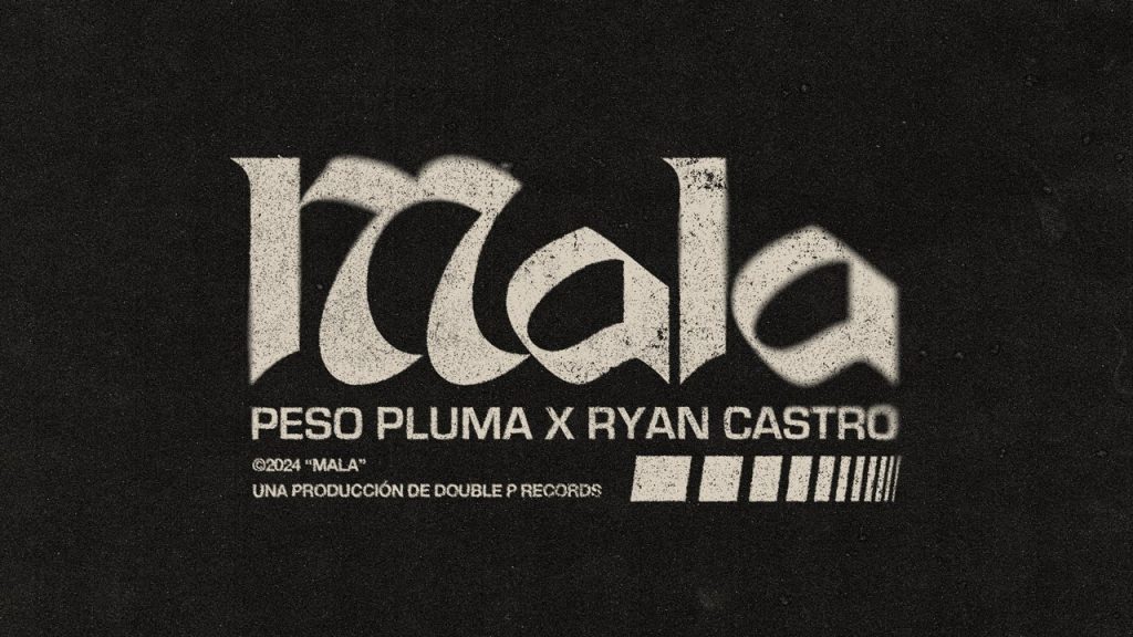 Peso Pluma Ft. Ryan Castro – Mala – ElGenero Official Lo Primero de ...