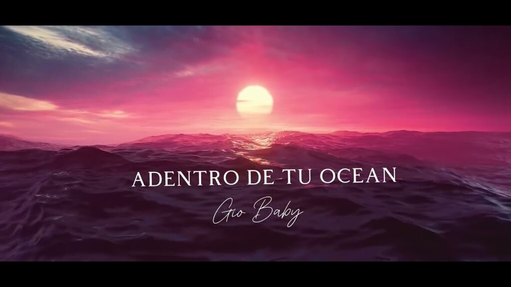 Gio Baby – Adentro De Tu Ocean – ElGenero Official Lo Primero de ...